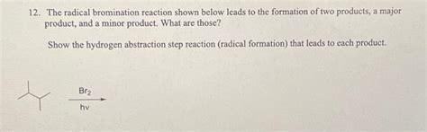 Solved 12 The Radical Bromination Reaction Shown Below