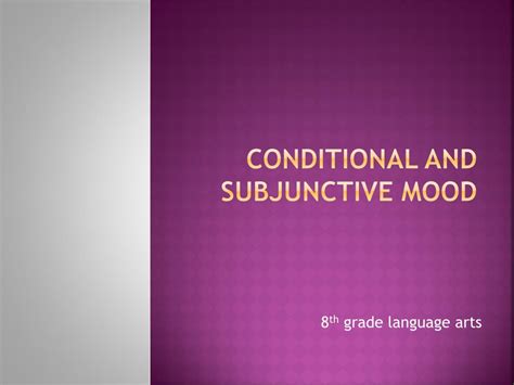 Ppt Conditional And Subjunctive Mood Powerpoint Presentation Free