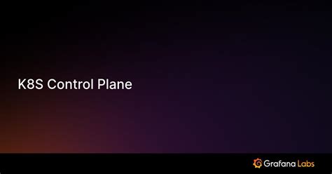 k8s control plane grafana labs