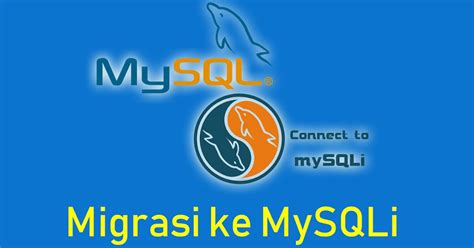 Migrasi Dari Mysql Ke Mysqli Pada Php Tutup Kurung