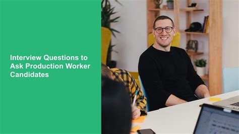 Interview Questions To Ask Production Worker Candidates