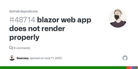 Blazor Web App Does Not Render Properly · Issue 48714 · Dotnetaspnetcore · Github