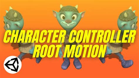 Using Root Motion With A Character Controller Unity Tutorial Youtube