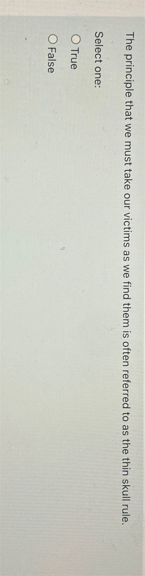 Solved The Principle That We Must Take Our Victims As We