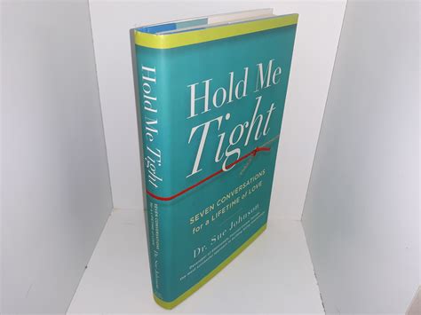 Hold Me Tight Seven Conversations For A Lifetime Of Love 2008 ~ By