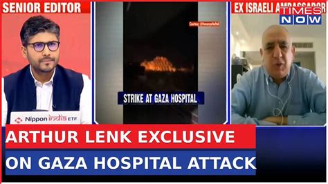 Exclusive Arthur Lenk Ex Israeli Ambassador On Gaza Hospital Attack Israel Palestine War