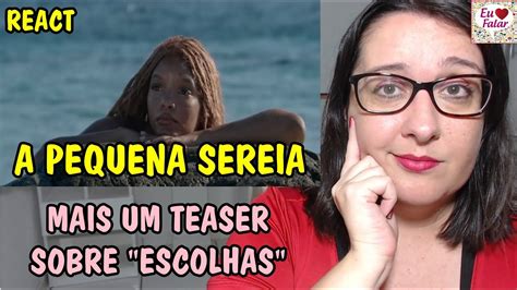 REACT Teaser De A PEQUENA SEREIA Choices Mais Um Teaser Sobre