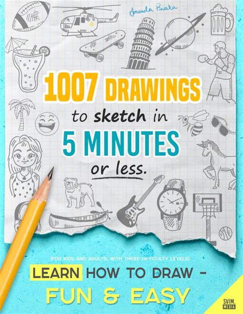 Learn How To Draw Fun And Easy 1007 Drawings To Sketch In 5 Minutes Or