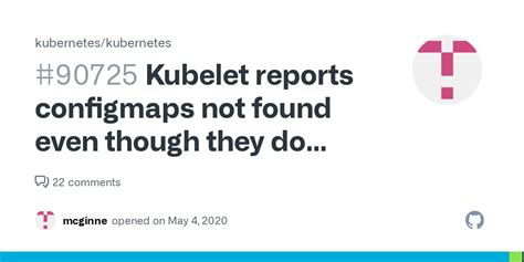 Kubelet Reports Configmaps Not Found Even Though They Do Exist · Issue