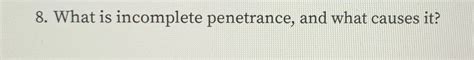Solved What Is Incomplete Penetrance And What Causes It