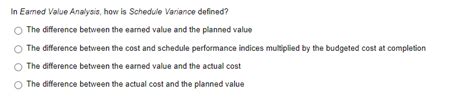 Solved In Earned Value Analysis How Is Schedule Variance Defined The 1 Answer