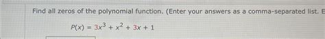 Solved Find All Zeros Of The Polynomial Function Enter