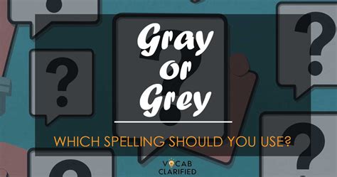 Gray Or Grey Which Spelling Should You Use