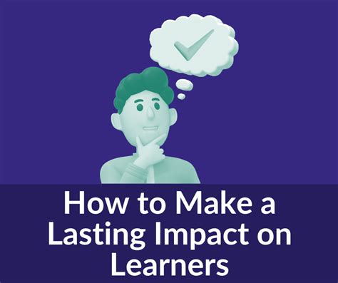 How To Make A Lasting Impact On Learners