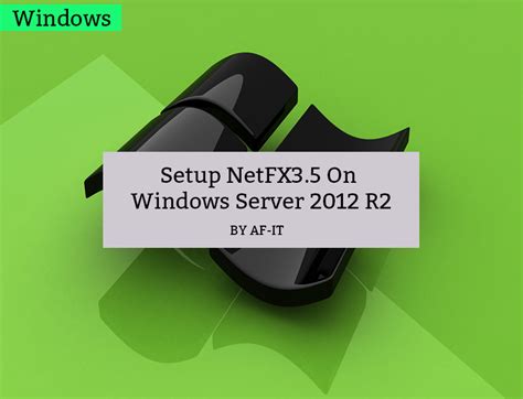 Setup NetFX3 5 On Windows Server 2012 R2 AF IT