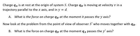 Solved Charge Qa Is At Rest At The Origin Of System S