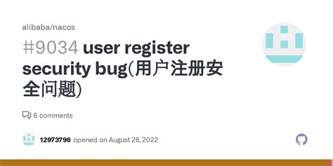 User Register Security Bug用户注册安全问题 · Issue 9034 · Alibabanacos · Github
