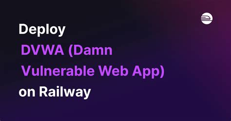 Dvwa Damn Vulnerable Web App Railway