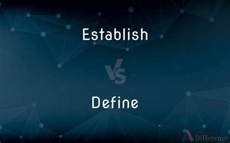 Establish Vs Define — Whats The Difference
