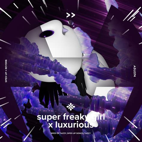 ‎Альбом Super Freaky Girl X Luxurious Sped Up Reverb Single