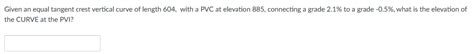 solved given an equal tangent crest vertical curve of length
