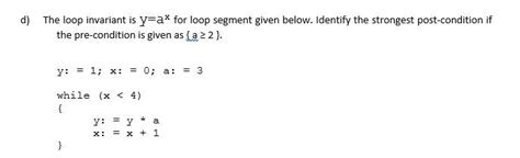 Solved D The Loop Invariant Is Y A For Loop Segment Given Chegg