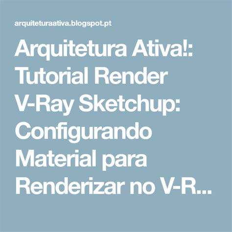 Arquitetura Ativa Tutorial Render V Ray Sketchup Configurando Material Para Renderizar No V