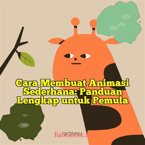 Cara Membuat Animasi Sederhana Panduan Lengkap Untuk Pemula Kabentoacid