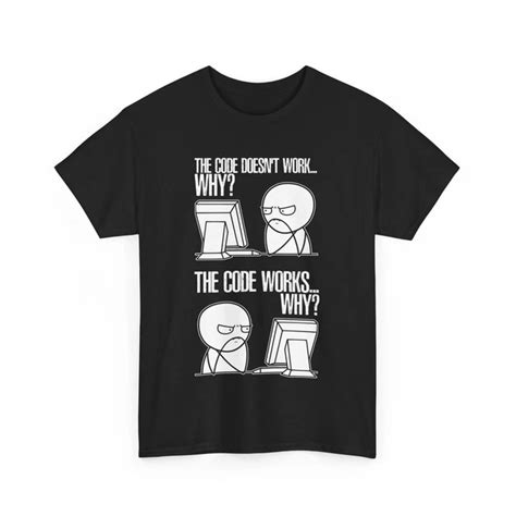Dovu Programmer Coding Lovers The Code Doesnt Work Why Funny T Shirt