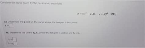 Solved Consider The Curve Given By The Parametric Equations Chegg