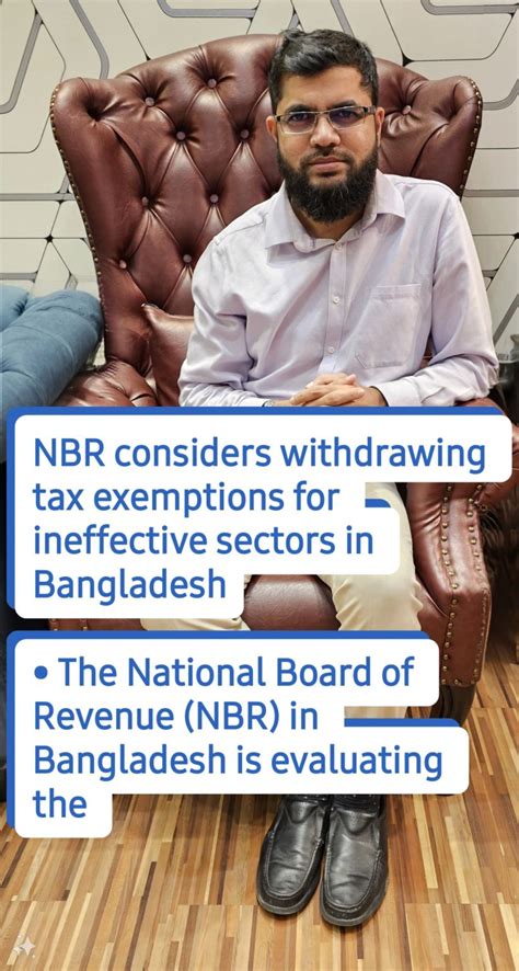 Fazlay Rabby on LinkedIn: NBR considers withdrawing tax exemptions for ineffective sectors in…