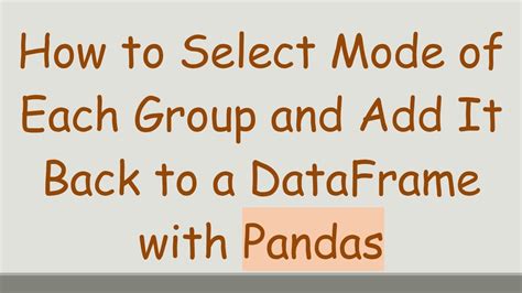 How To Select Mode Of Each Group And Add It Back To A Dataframe With