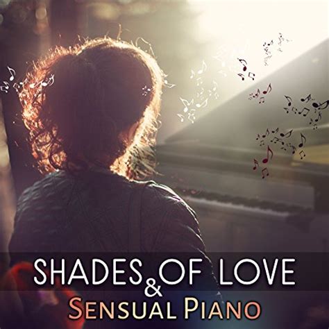 Play Shades Of Love And Sensual Piano Emotional Love Songs Erotic