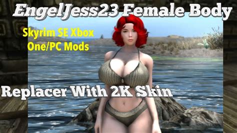 Engeljess23 Female Body Replacer With 2k Skin Skyrim Se Xbox One Mods Youtube