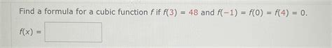 solved find a formula for a cubic function f ﻿if f 3 48