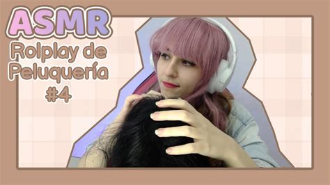 Asmr Rolplay Peluquería 4º Cliente Youtube