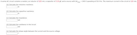A Series Ac Circuit Contains A Resistor An Inductor