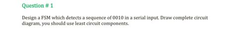 solved question 1design a fsm which detects a sequence of