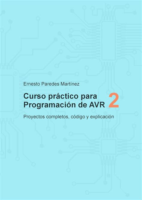 Curso Práctico Para Programación De Avr 2 Proyectos Completos Código Y Explicación
