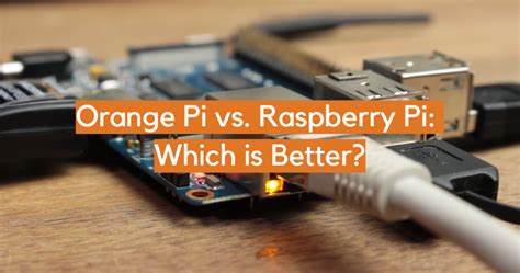 Orange Pi Vs Raspberry Pi Which Is Better ElectronicsHacks