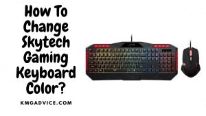 How To Change Skytech Gaming Keyboard Color KMG Advice