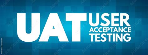 Uat User Acceptance Testing Acronym Technology Concept Background