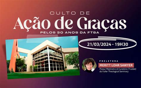 Culto de Ação de Graças pelos anos da FTSA Faculdade Teológica Sul Americana