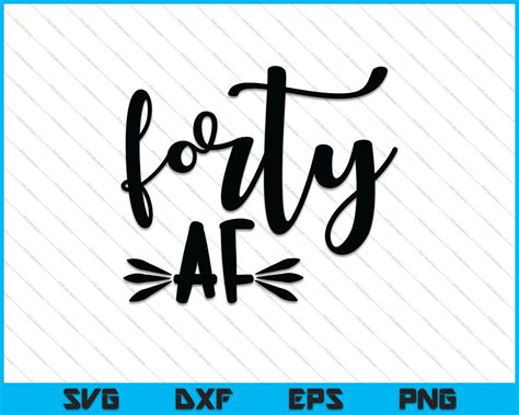 Forty Af 40th Birthday Svg Png Cutting Printable Files Creativeusarts