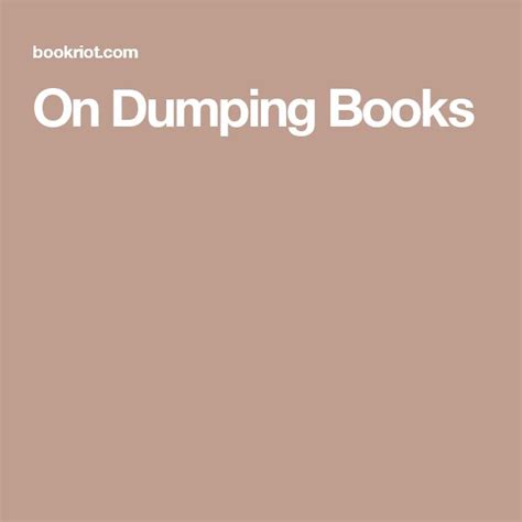 Discover The Types Of Dumping Experiences With Books