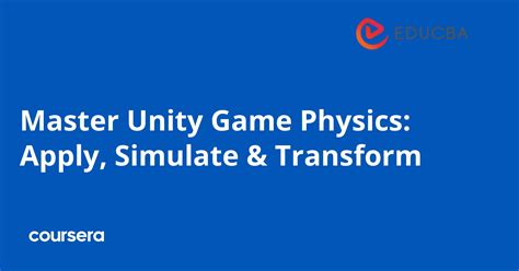 Master Unity Game Physics Apply Simulate And Transform Coursera