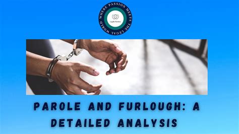 Parole And Furlough A Detailed Analysis Legally Flawless