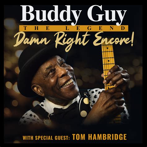 Buddy Guy Damn Right Encore Celebrity Theatre