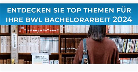 Entdecken Sie Top Themen Für Ihre Bwl Bachelorarbeit 2024