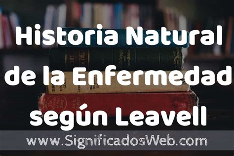 Concepto de Historia Natural de la Enfermedad según Leavell y Clark